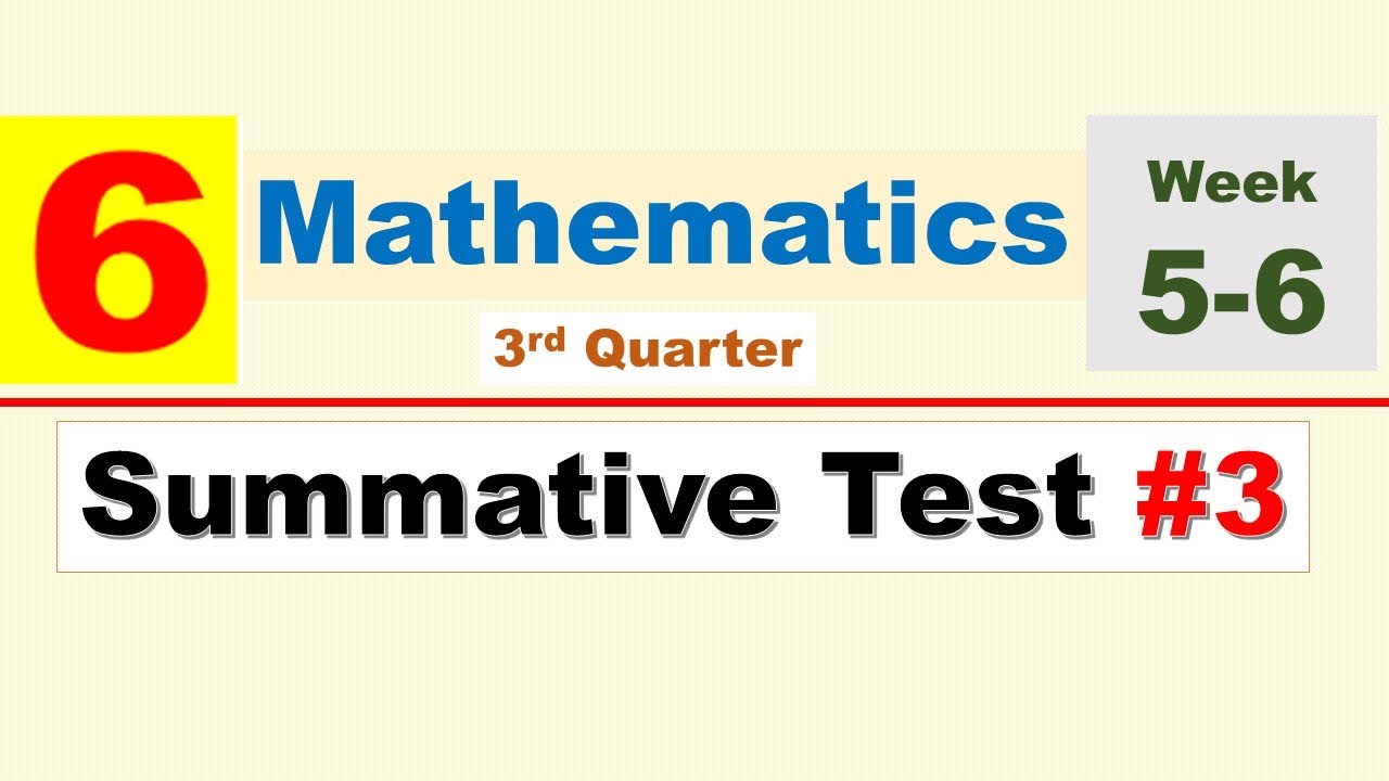 MATH 6 || QUARTER 3 || SUMMATIVE TEST #3 || WEEK 5-6