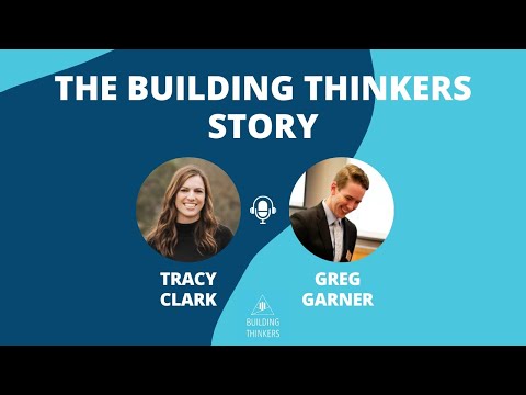 The Building Thinkers Story with Tracy Clark & Greg Garner