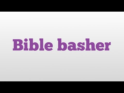 Bible basher meaning and pronunciation