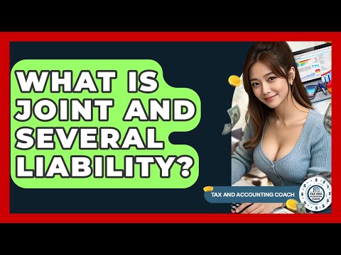 What Is Joint And Several Liability? - Tax and Accounting Coach