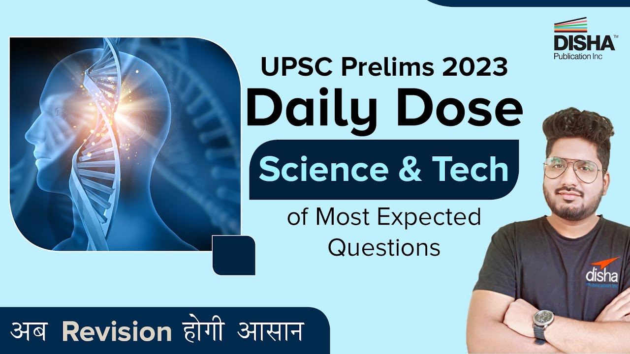 UPSC prelims 2023 DAILY DOSE SCIENCE & Tech of most expected Questions