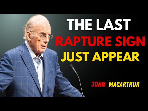 "The Last Rapture Sign Just Appeared" – John MacArthur THE BEST MOTIVATIONAL SPEECH