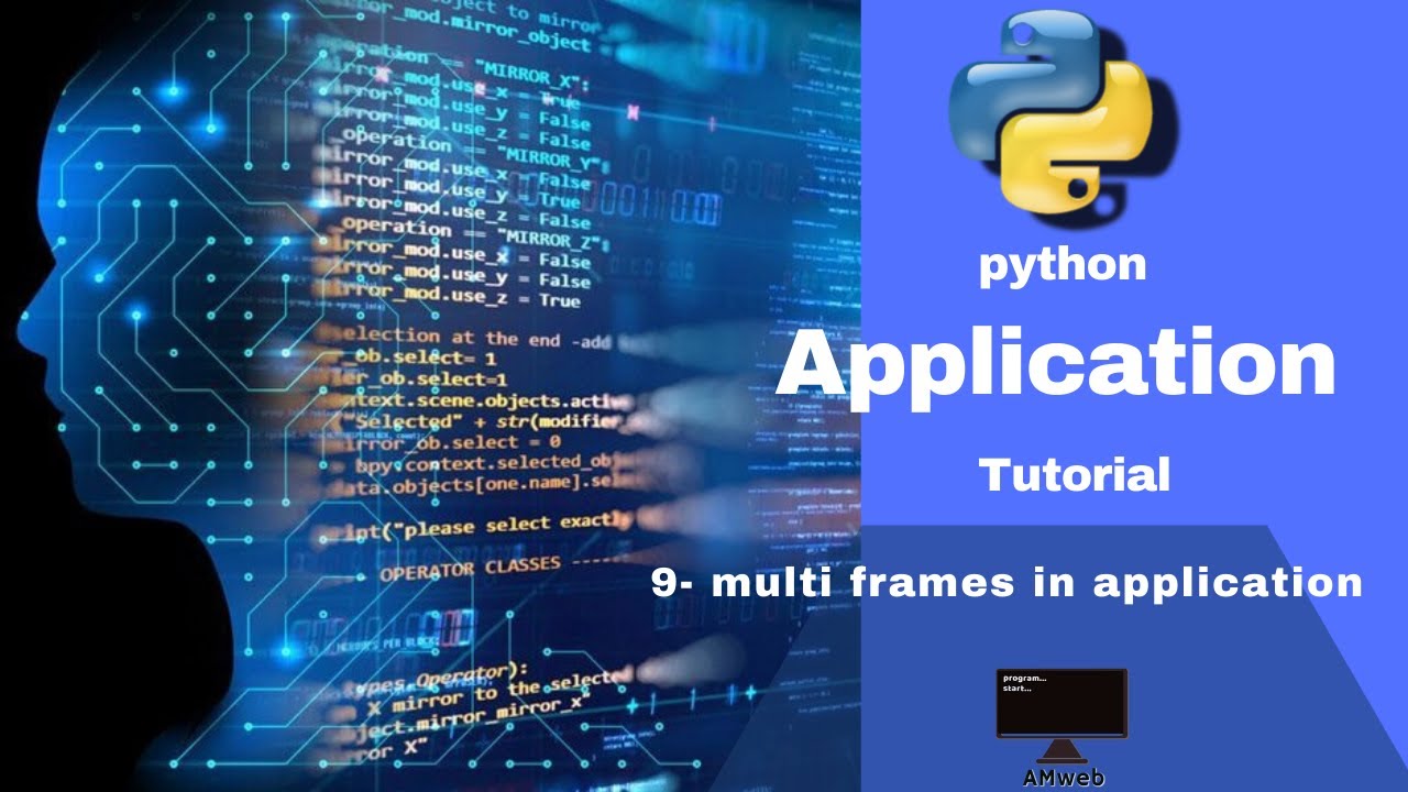 9- python application ( gui) : how to create  multi frame in python application?
