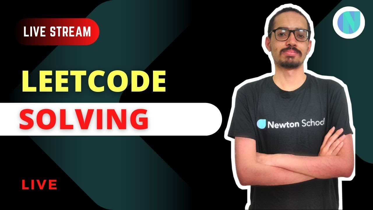 LIVE Leetcode Solving Session! | Newton School
