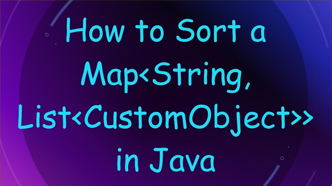 How to Sort a Map String, List CustomObject   in Java