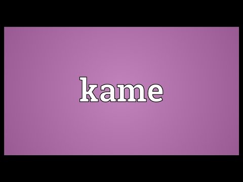Kame Meaning