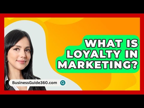 What Is Loyalty In Marketing? - BusinessGuide360.com