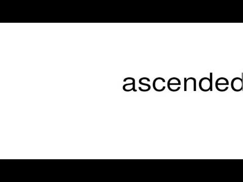 How to pronounce ascended