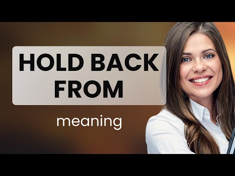 Unlocking the Meaning of "Hold Back From"