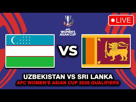 UZBEKISTAN VS SRI LANKA AFC WOMEN'S ASIAN CUP 2026 QUALIFIERS PREVIEW, MATCH FIXTURES TODAY