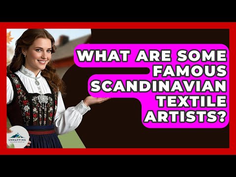 What Are Some Famous Scandinavian Textile Artists? - Unmapping Scandinavia