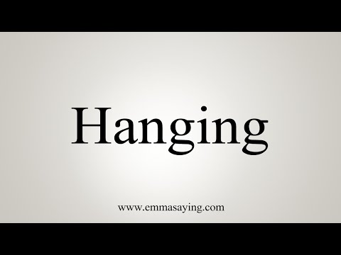 How To Say Hanging