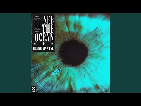 See The Ocean (Extended)