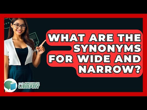 What Are The Synonyms For Wide And Narrow? - The Language Library