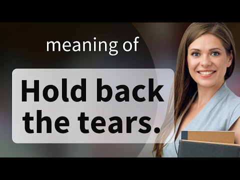 Understanding "Hold Back the Tears": A Guide to English Emotional Expressions