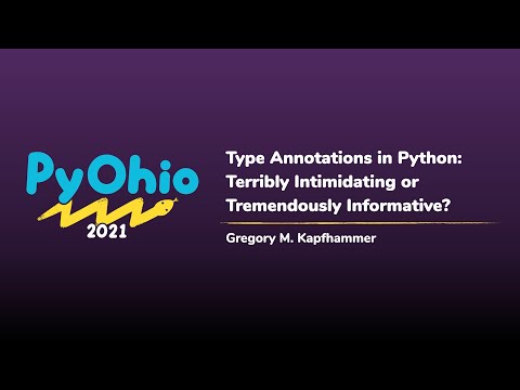 Type Annotations in Python: Terribly Intimidating or Tremendously Informative? [PyOhio 2021]