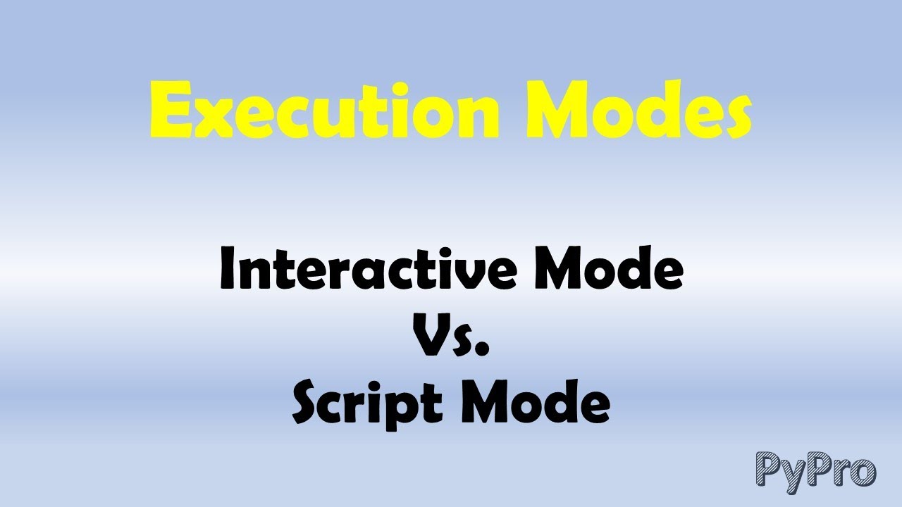 PyPro - Execution Modes in Python