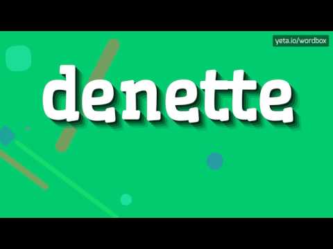 DENETTE - HOW TO PRONOUNCE IT!?