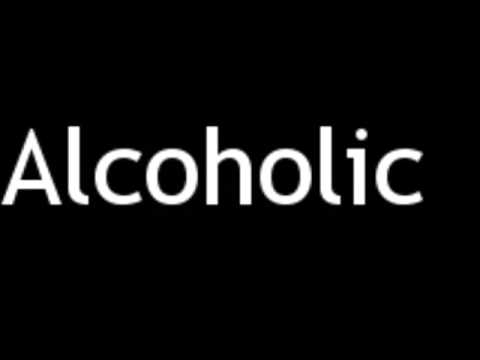 How to Pronounce Alcoholic