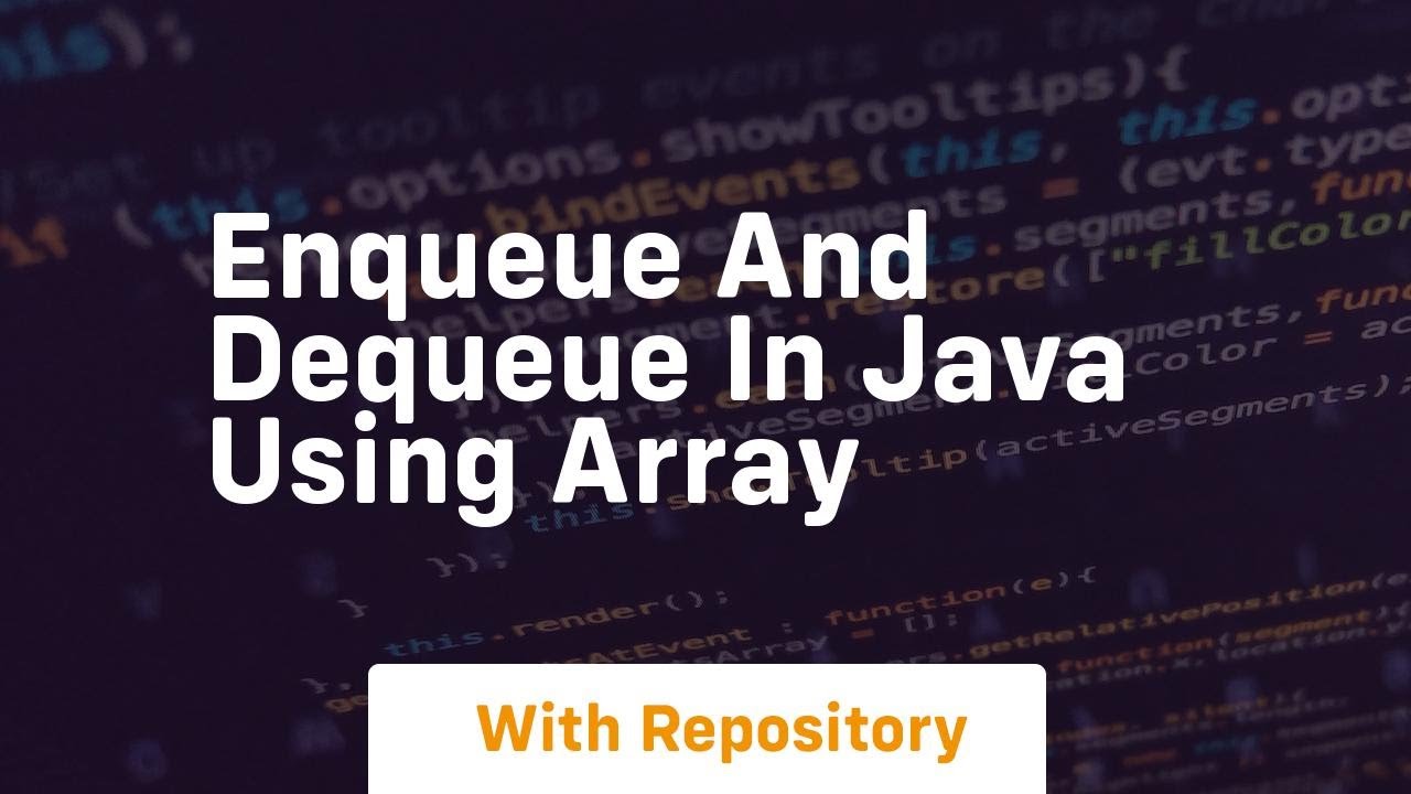 enqueue and dequeue in java using array