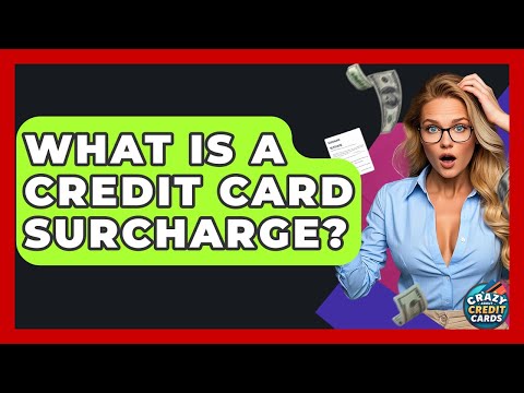 What Is A Credit Card Surcharge? - Crazy About Credit Cards