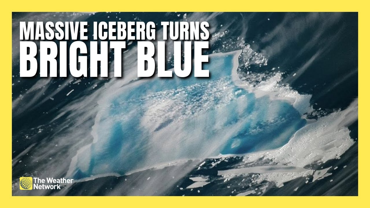 Why the 'World's Largest Iceberg' Has Turned Bright Blue