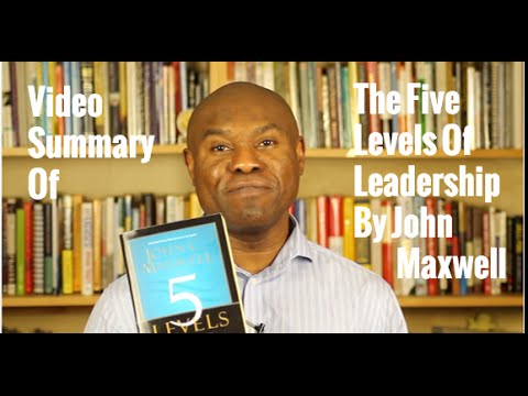 The 5 Levels of Leadership by John Maxwell Video Summary