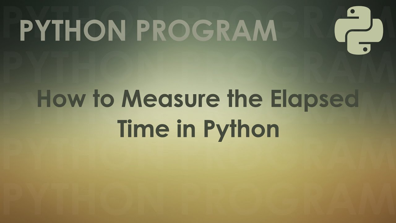 Python Program to Measure the Elapsed Time in Python | Python Examples