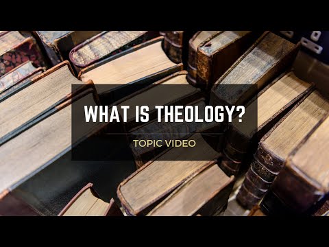 Topic Video: What is Theology?