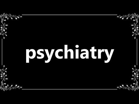 Psychiatry - Definition and How To Pronounce