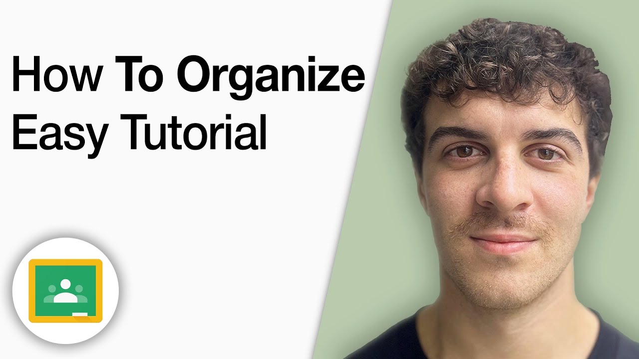 How to Organize Google Classroom Easy Tutorial [2025 Full Guide]