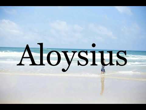 How To Pronounce Aloysius🌈🌈🌈🌈🌈🌈Pronunciation Of Aloysius