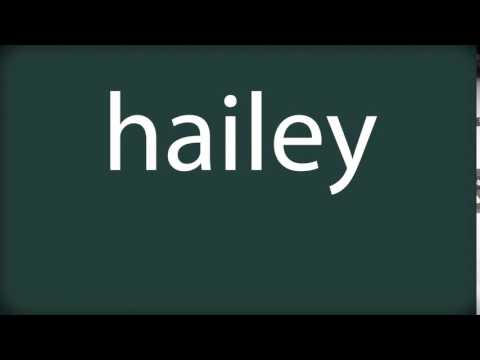 How to pronounce hailey