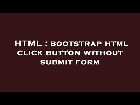 HTML : bootstrap html click button without submit form
