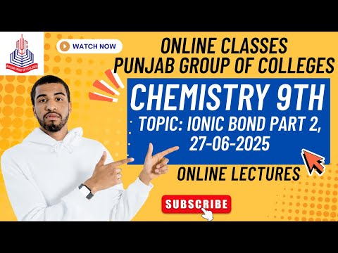 Class: 9th Subject: Chemistry Topic: Ionic Bond part 2 Punjab Group of Colleges