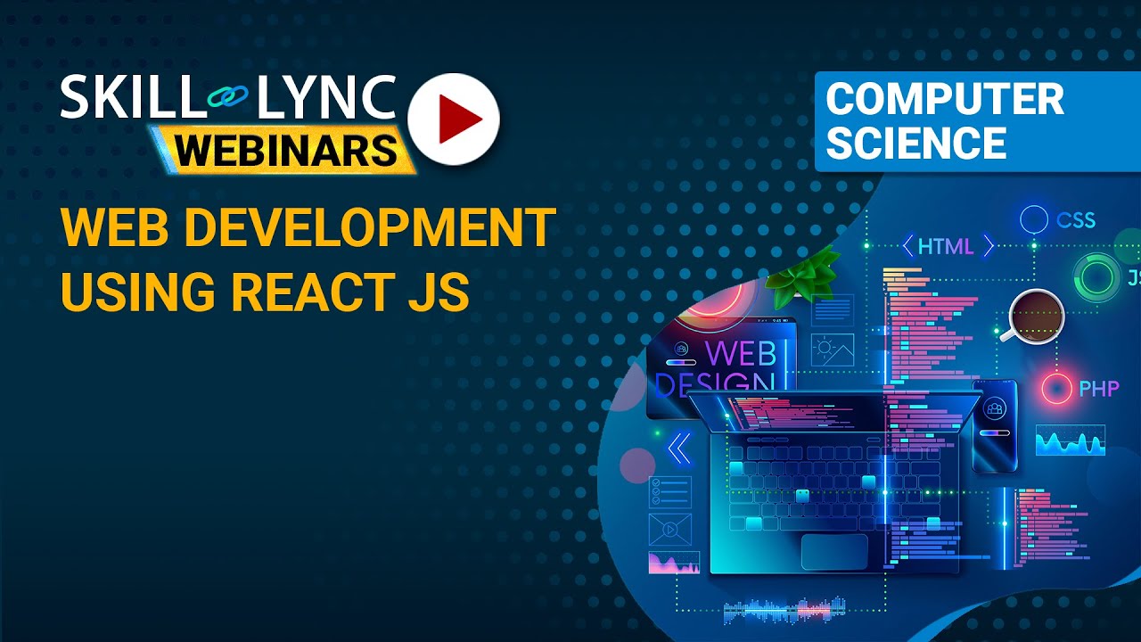 Introduction to Web Development using React JS | Computer Science Workshop