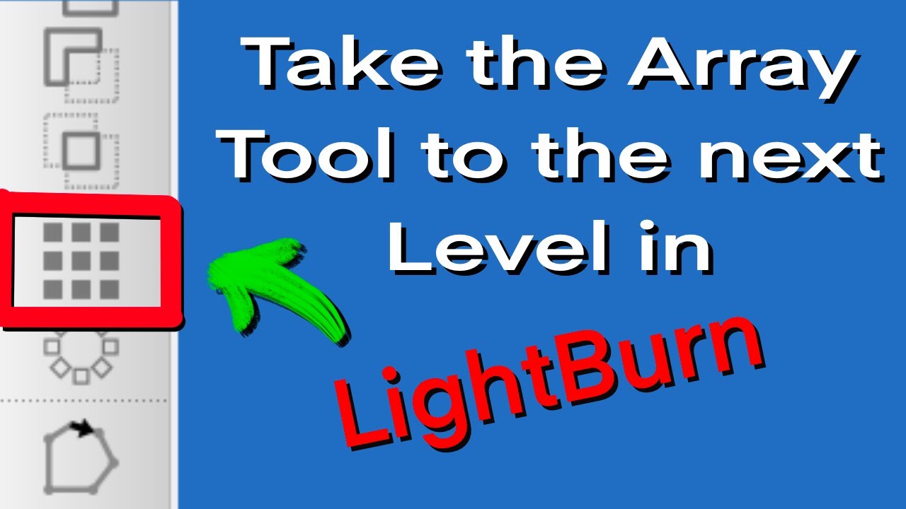Maximizing Material Efficiency with the Array Tool in LightBurn | Galaxy.ai