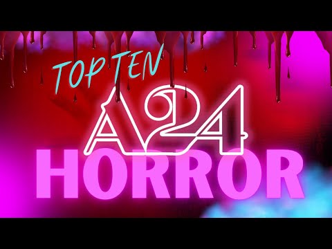 My Top 10 A24 HORROR MOVIES