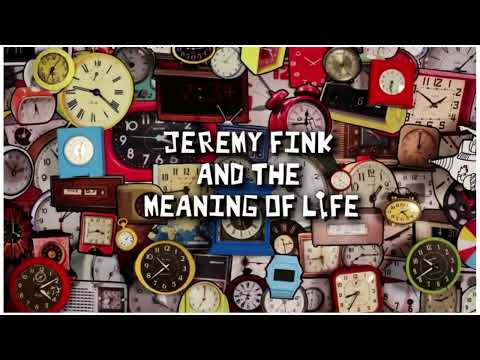Jeremy Fink and the Meaning of Life