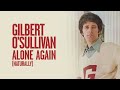 Gilbert O'sullivan - Alone Again (naturally) Lyrics And Videos