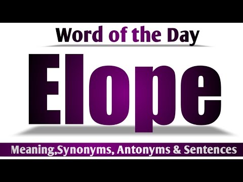 Elope Meaning in English and Hindi | Elope Synonyms and Antonyms | Elope in Sentences | Elope