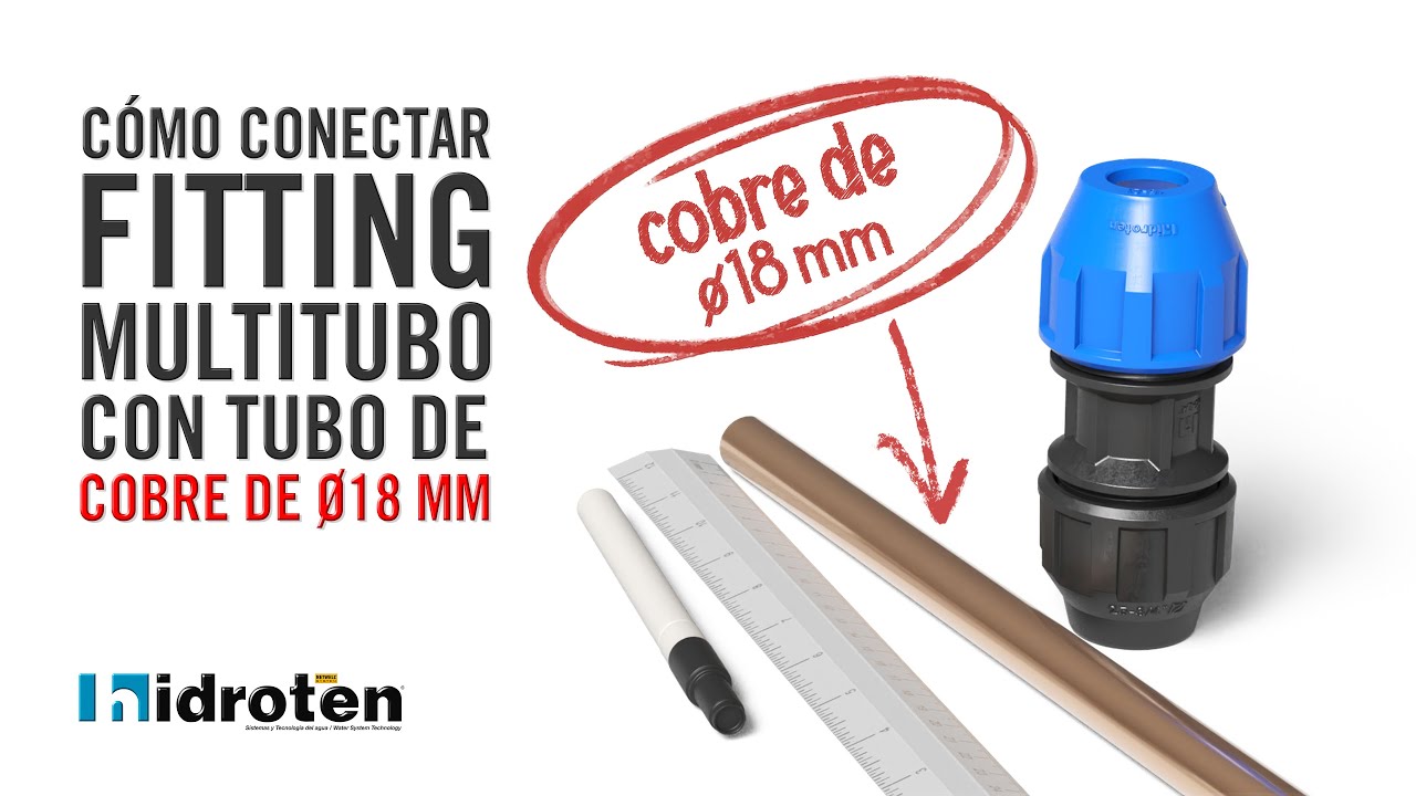 Cómo conectar Fitting Multitubo Hidroten con tubo de Cobre de ø18 mm