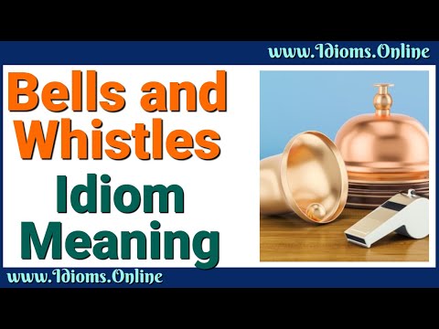 Bells and Whistles Meaning - Idiom Examples and Origin