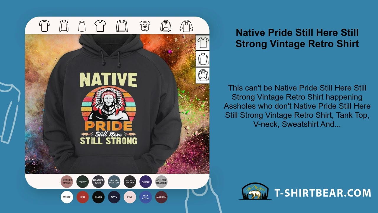 Native Pride Still Here Still Strong Vintage Retro Shirt
