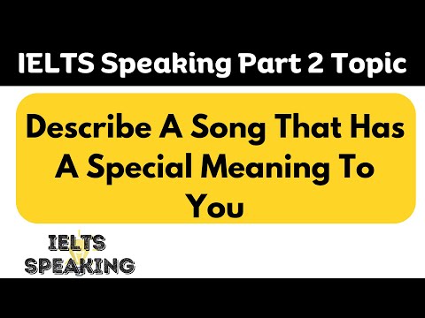 Describe A Song That Has A Special Meaning To You - IELTS Speaking Part 2 Topic