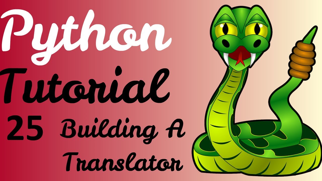 Python Tutorial - 25 (Building A Translator)