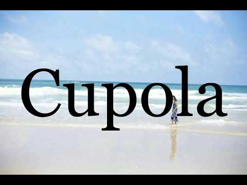 How To Pronounce Cupola🌈🌈🌈🌈🌈🌈Pronunciation Of Cupola