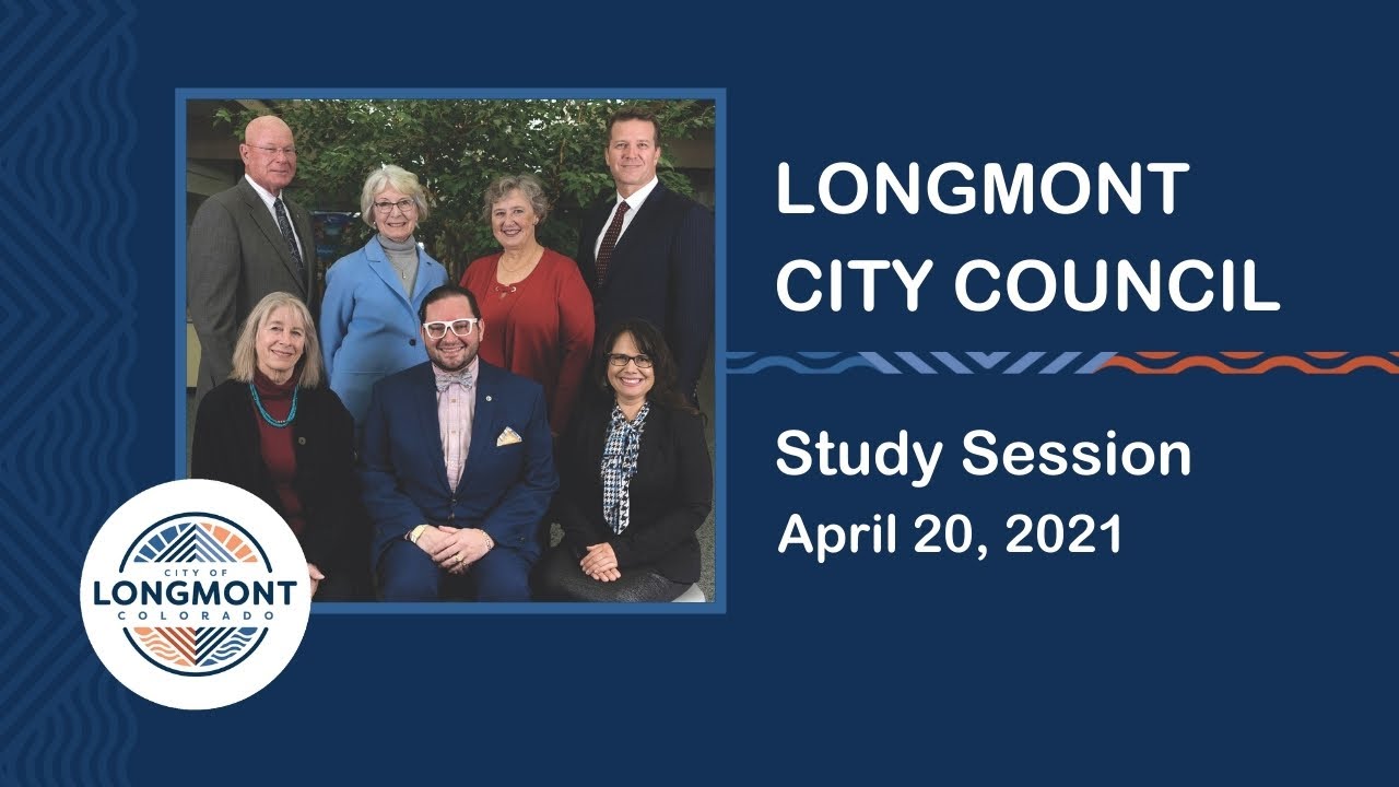 Longmont City Council Study Session, April 20, 2021