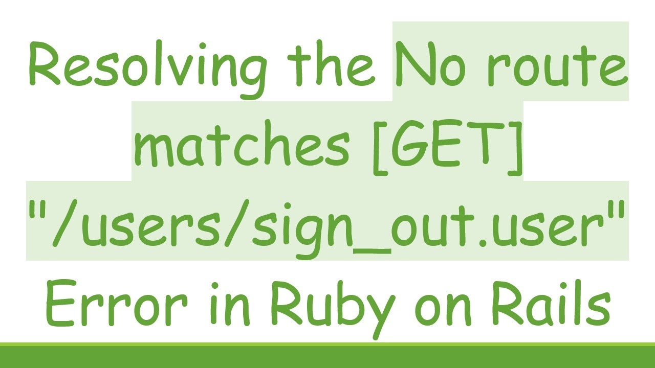 Resolving the No route matches [GET] 