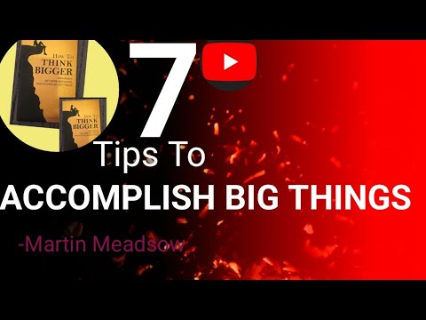 " How To Think Bigger, Aim Higher, Get more motivated and ACCOMPLISH BIG THINGS".